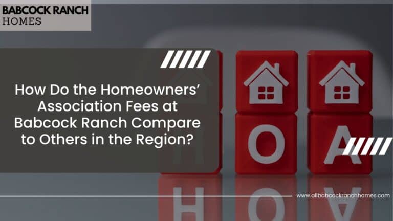 How Do the Homeowners’ Association Fees at Babcock Ranch Compare to ...